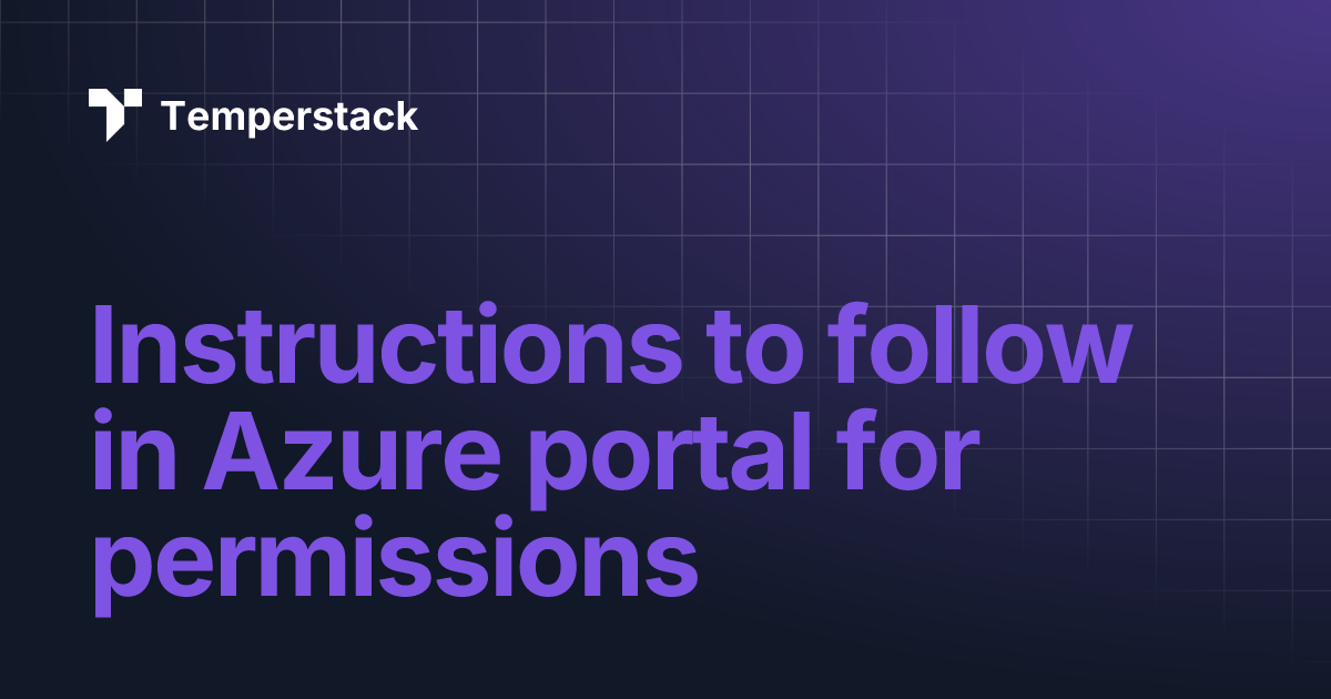 Instructions to follow in Azure portal for permissions | Temperstack Instructions to follow in Azure portal for permissions | Temperstack